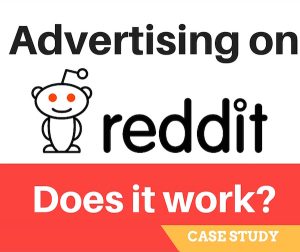 Advertising on Reddit – Does it work? (Case Study)